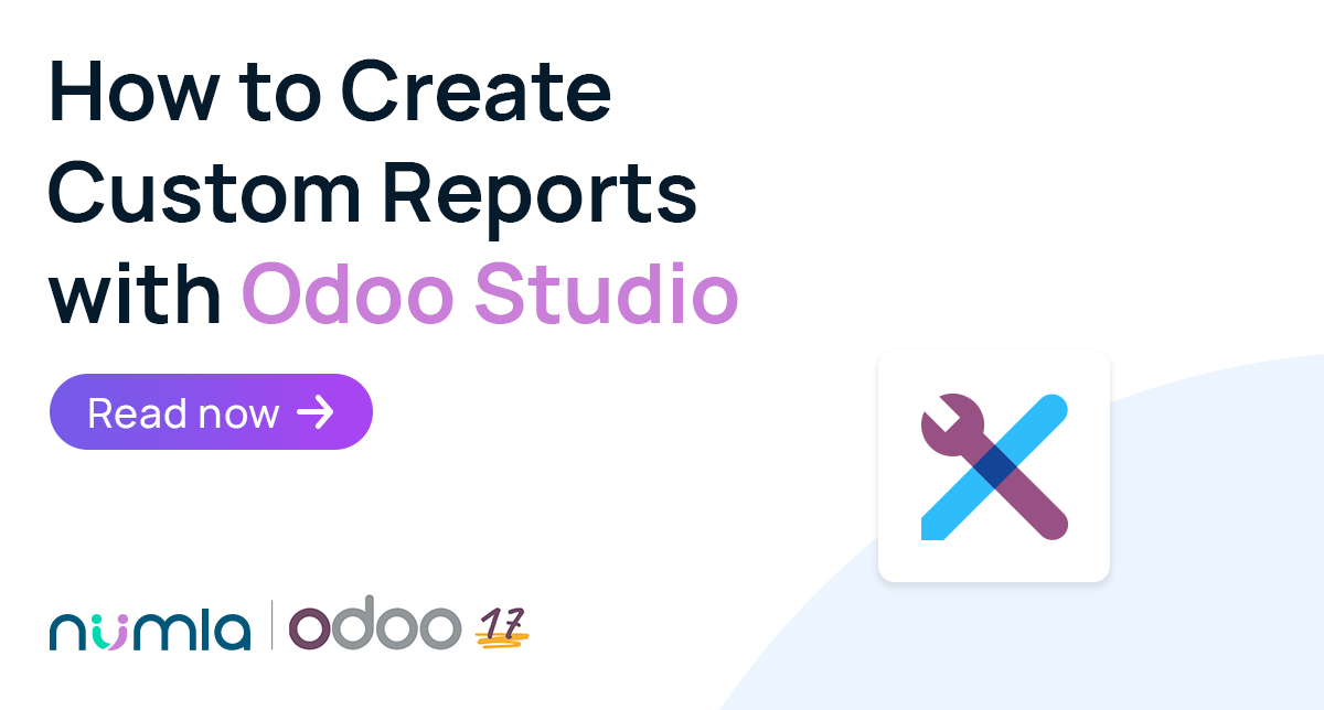 How to Create Custom Reports with Odoo Studio | Numla