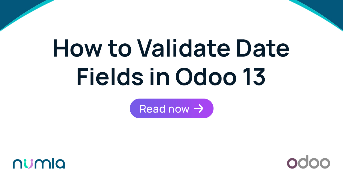 How to Validate Date Fields in Odoo 13 | Numla