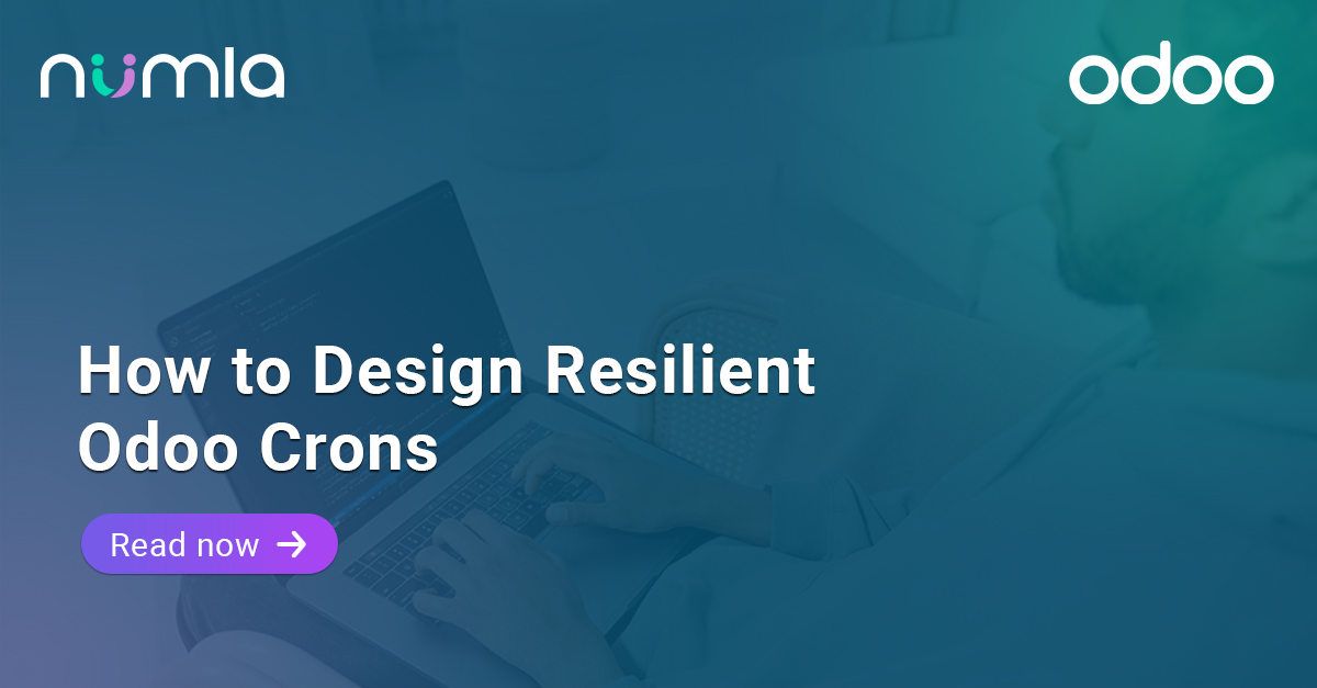 How to Design Resilient Odoo Crons: The Best Practices | Numla