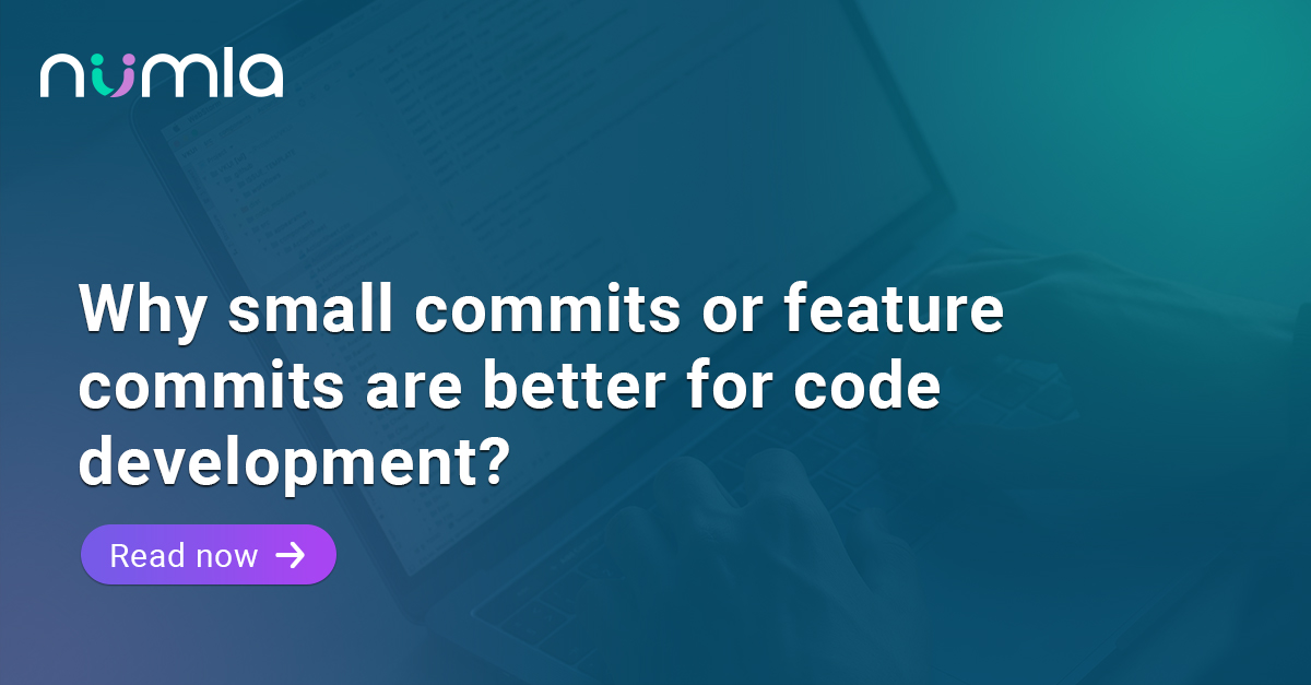 The Benefits of Small, Feature-Based Commits for Development | Numla
